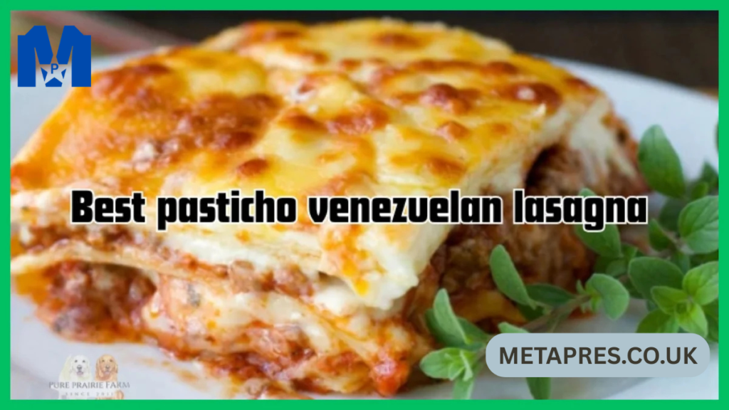Best Pasticho Venezuelan Lasagna Near Me: A Complete Guide to Finding ...